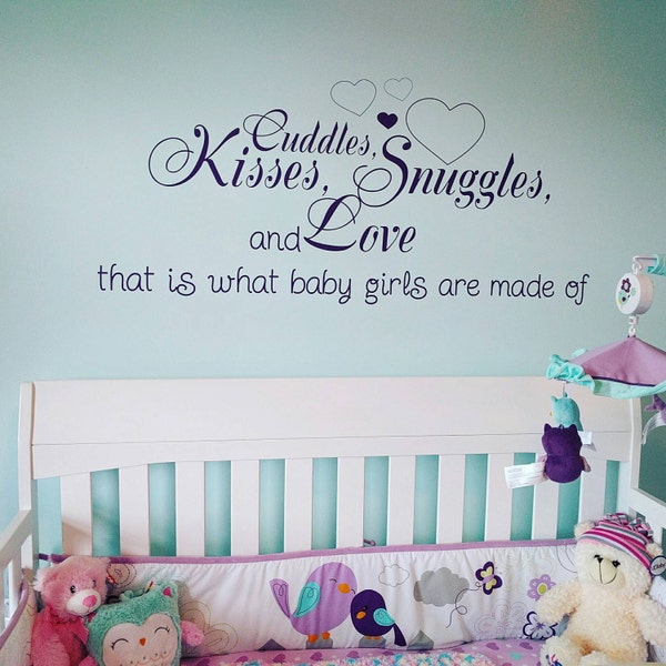 Cuddles Kisses Snuggles and Love What Baby Girl Made of Girl Room Kid ...