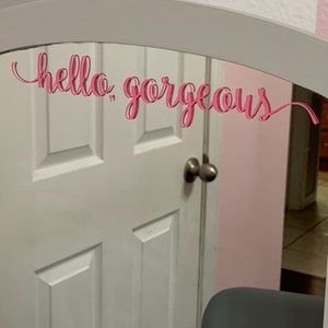 Hello Gorgeous Decal, You Look Gorgeous Vinyl Decal Quote ...
