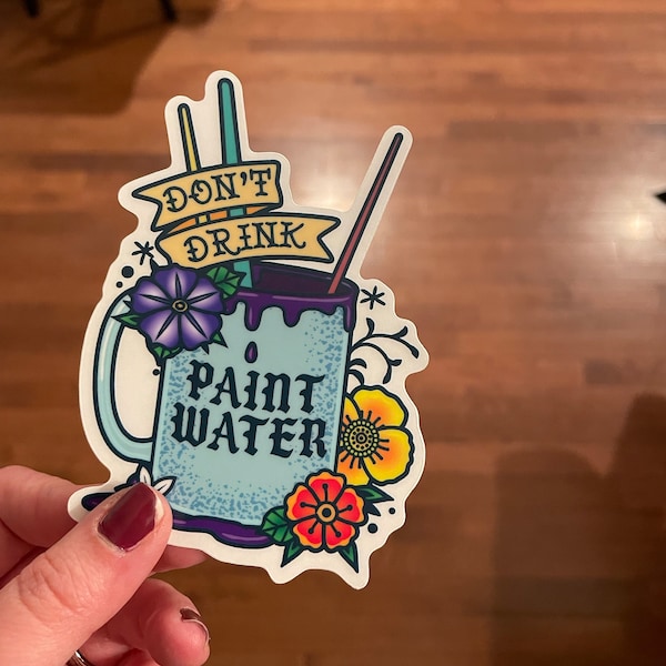 Don't Drink the Paint Water Sticker - [ Artist Sticker | Gifts for Art ...