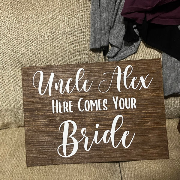 Wedding Sign "uncle Here Comes Your Bride" Customizable Ring Bearer ...