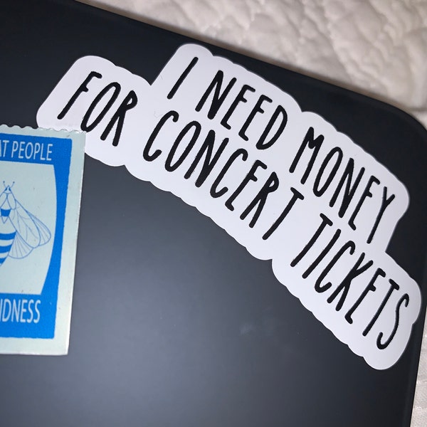I Need Money for Concert Tickets Sticker - MacBook Stickers | Laptop ...