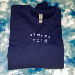 Always Cold Sweatshirt Hoodie. UNISEX Adult Funny Sweater Weather ...