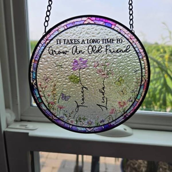 It Takes A Long Time to Grow an Old Friend Suncatcher, Best Friends ...