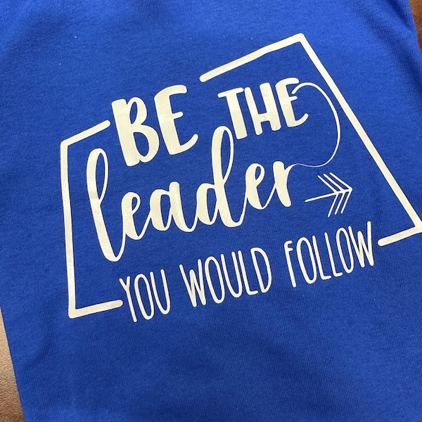 Leadership Svg | Be the Leader You Would Follow Svg Files for Cricut ...