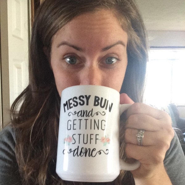 Messy Bun and Getting Stuff Done, Busy Mom Mug, Mug for Boss Lady ...