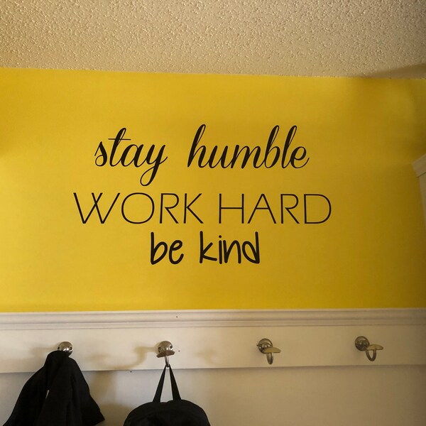 Stay Humble Work Hard Be Kind Vinyl Wall Decal Sticker - Inspirational ...