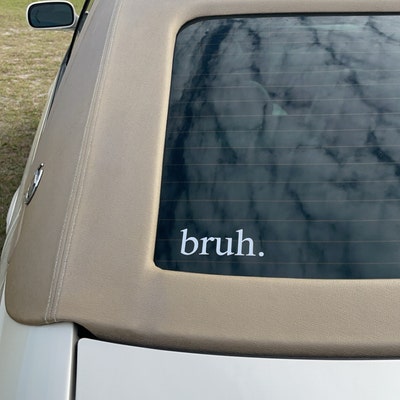 Bruh Sticker / Bruh Decal / Funny Decal / Funny Sticker / Car Decal ...