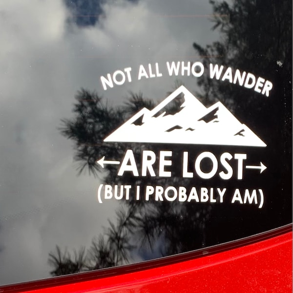 Not All Who Wander Are Lost but I Probably Am Vinyl Decal, Funny Car ...