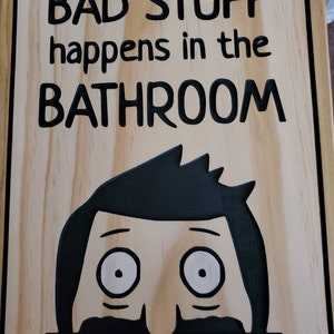 Bob's Burgers Bad Stuff Happens in the Bathroom Wooden Sign Wall Decor ...