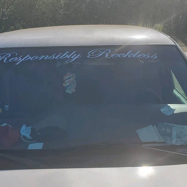 RESPONSIBLY RECKLESS Windshield Banner Brow Vinyl Decal STICKER Truck ...
