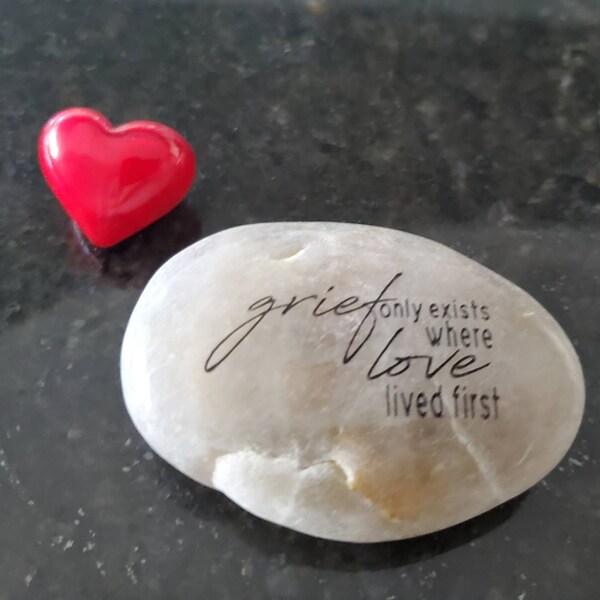 Engraved Rock | Grief Only Exists Where Love Lived First | Sympathy ...