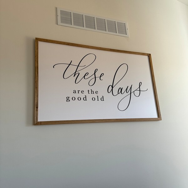 These Are the Good Old Days Sign, BEST Seller, Living Room Signs Good ...