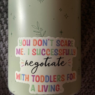 Nanny Sticker / You Dont Scare Me. I Successfully Negotiate With ...