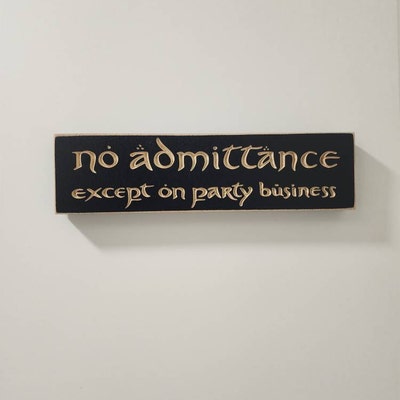 No Admittance Except on Party Business Engraved Wood Sign Hobbit Lord ...
