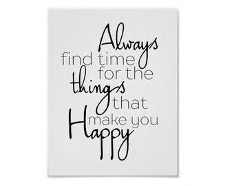 Always Find The Time To Do The Things That Make You Happy To