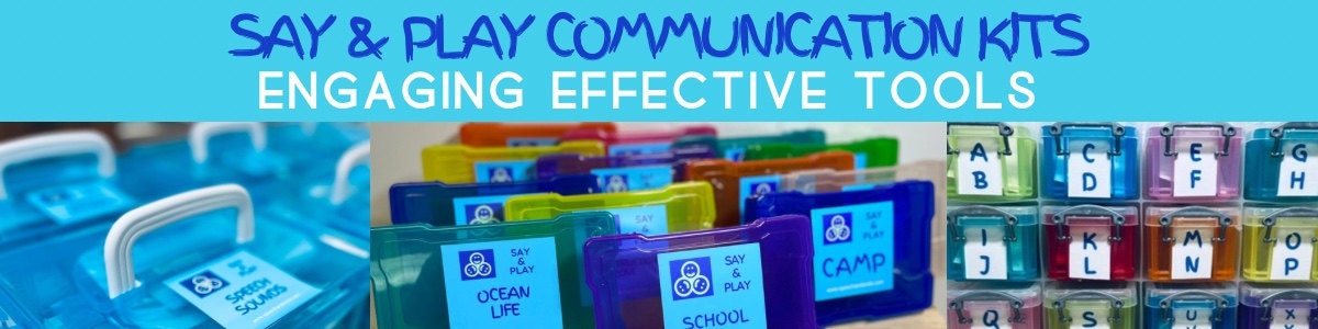 SAY AND PLAY Communication Kits! Engaging and effective learning tools.