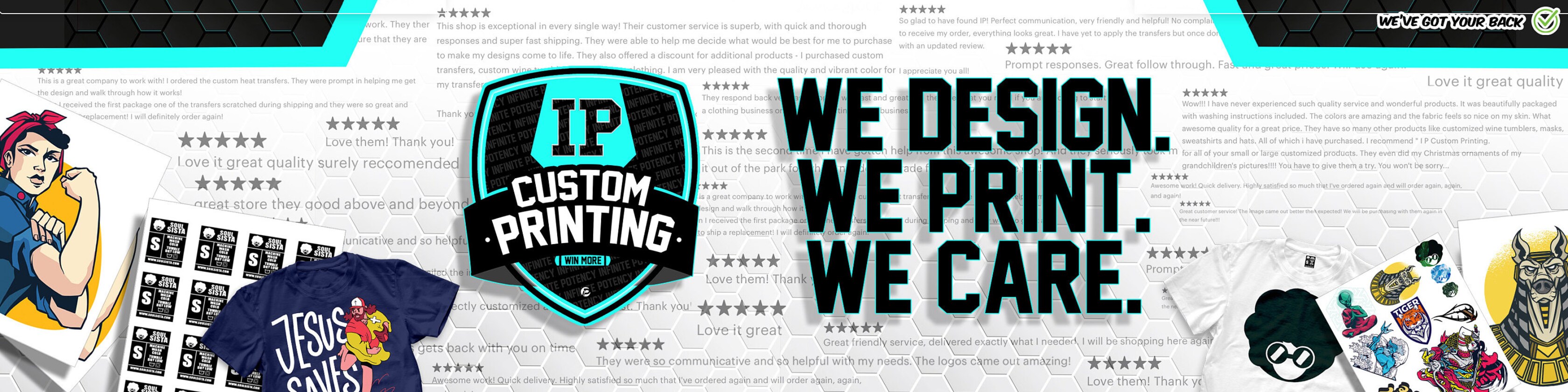 We Design. We Print. We Care. by IPCustomPrinting on Etsy