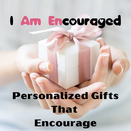 Personalized & Custom Gifts That Encourage Loved by IAmEncouraged